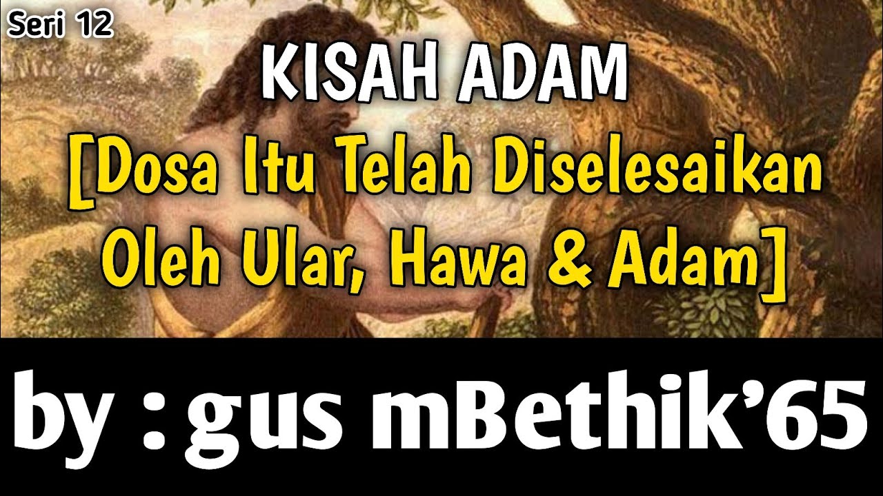 KISAH ADAM [Dosa Itu Telah Diselesaikan Oleh Ular, Hawa & Adam] Seri 12 ...