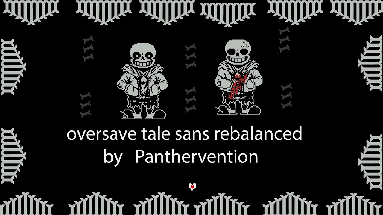 oversave tale sans remake N00B MODE by Panthervention COMPLETED - YouTube