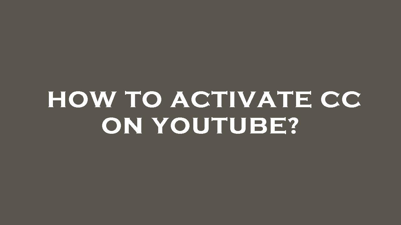 How to activate cc on youtube? - YouTube