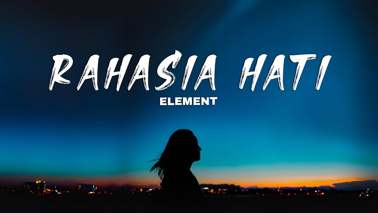 Element - Rahasia Hati (Lirik Lagu) - YouTube