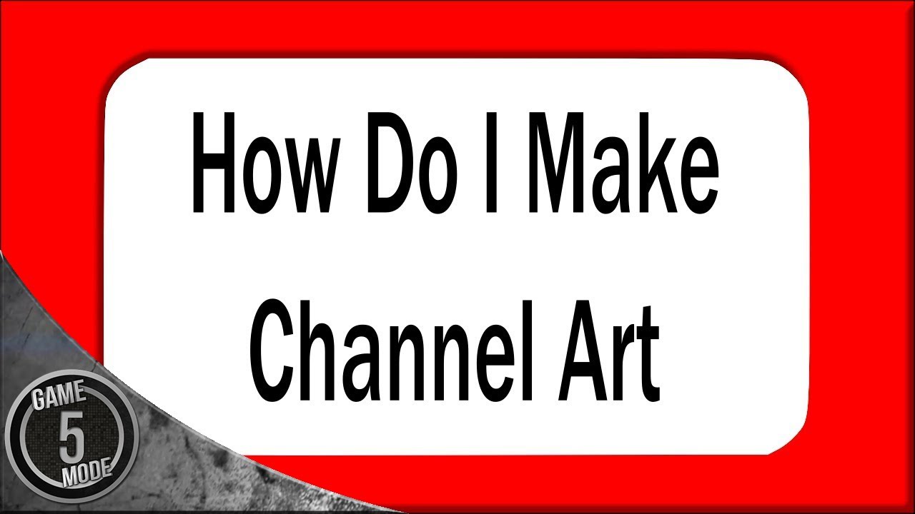 How Do I Make Channel Art Consistency Is The Key YouTube how-do-i-make-channel-art-consistency-is-the-key-youtube