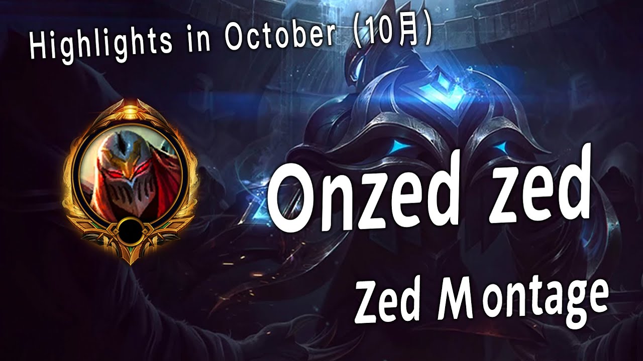 [ Onzed zed # 1] Zed Montage - YouTube