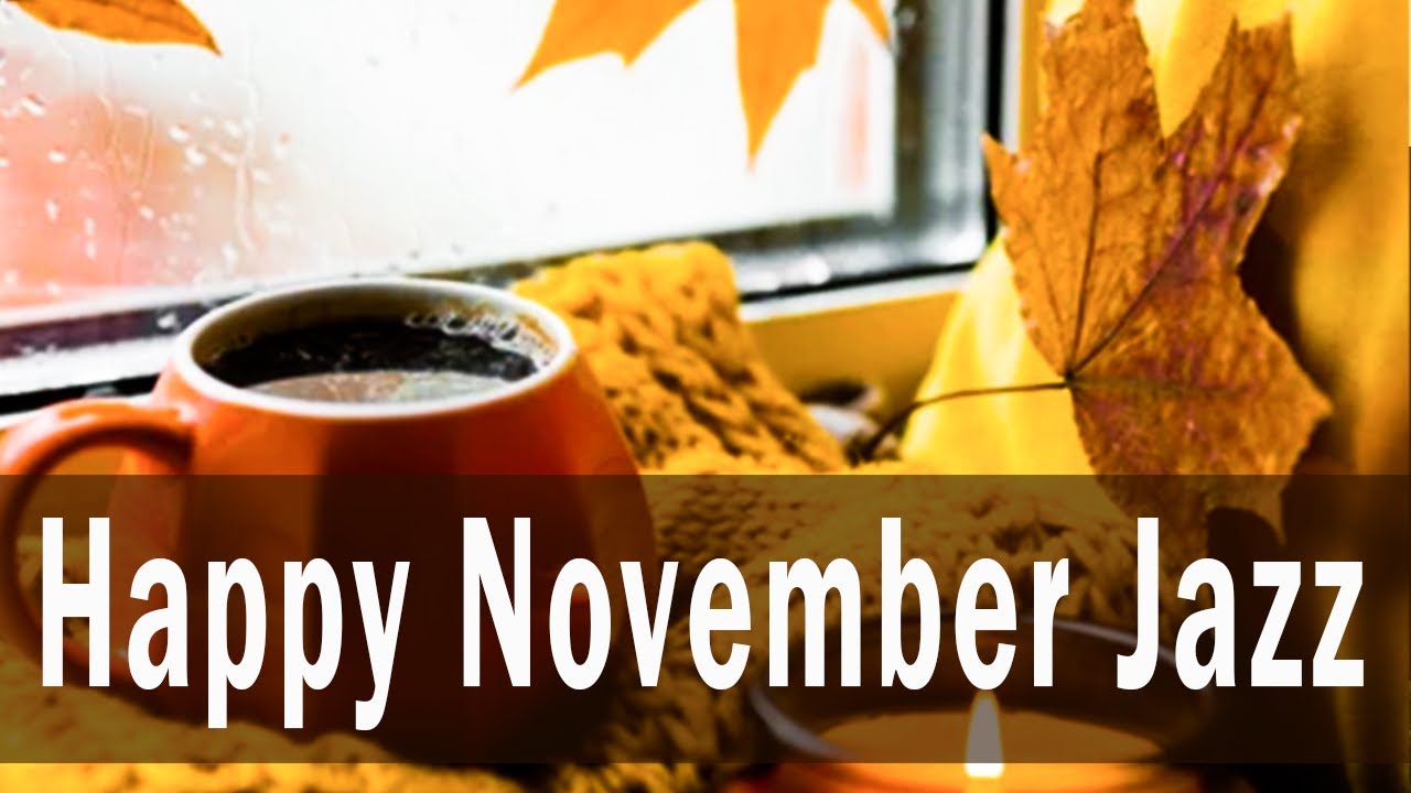 Happy November Jazz ☕ Jazz & Bossa Nova Sweet Autumn to work, study and ...