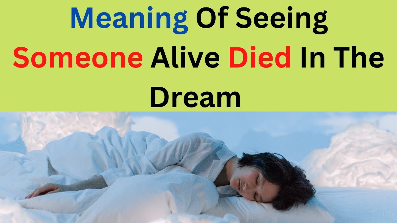 Spiritual meaning of seeing someone alive died in the dream..... - YouTube