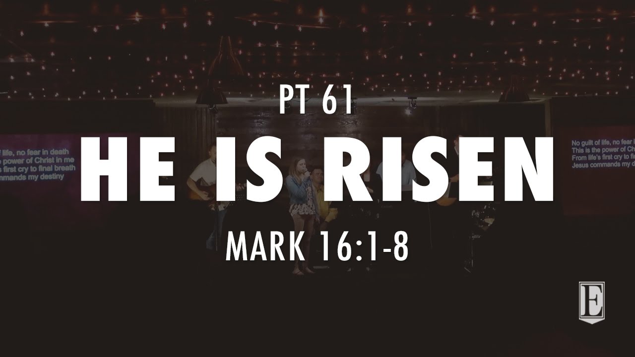 HE IS RISEN: Mark 16:1-8 (Easter Sunday 2017) - YouTube