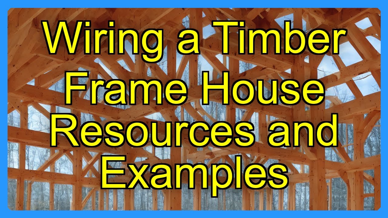 Wiring a Timber Frame House Resources and Examples - YouTube