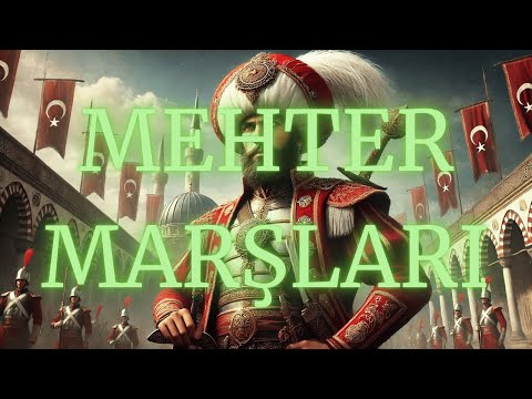 En Güzel Mehter Marşları – Osmanlı’nın Efsanevi Askeri Marşları
