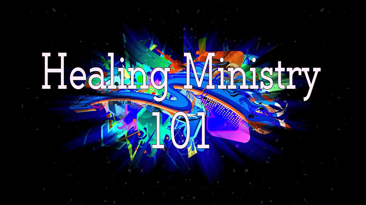 The Healing Ministry 101 - YouTube