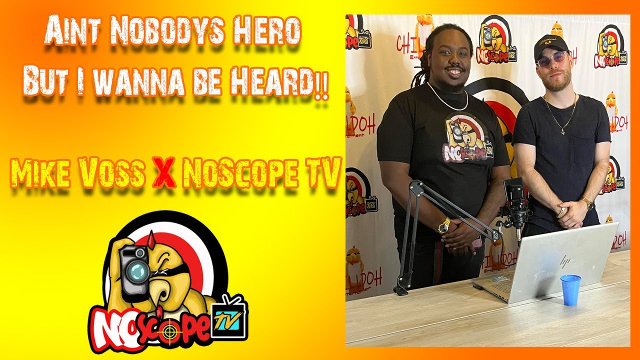Ain't Nobody's Hero..But I Wanna Be Heard! with Mike Voss | NoScope TV ...