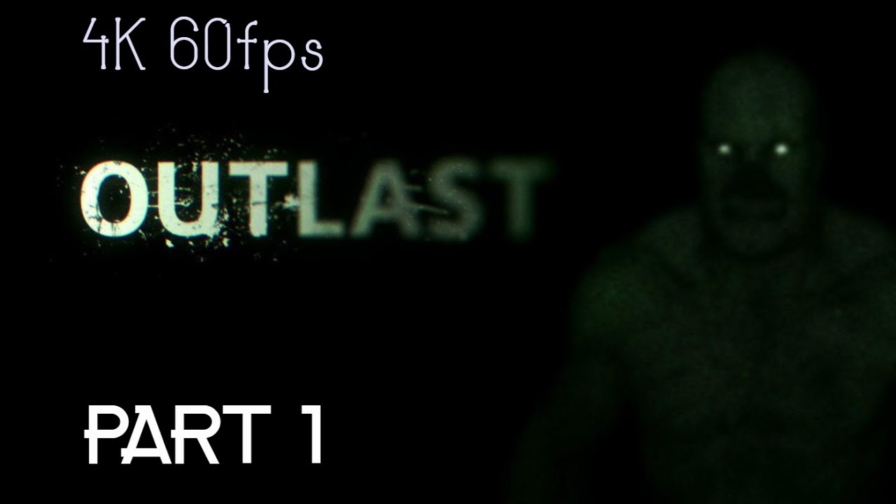 OUTLAST - Still the scariest horror game in 2022 - PART 1 (4k 60FPS ...
