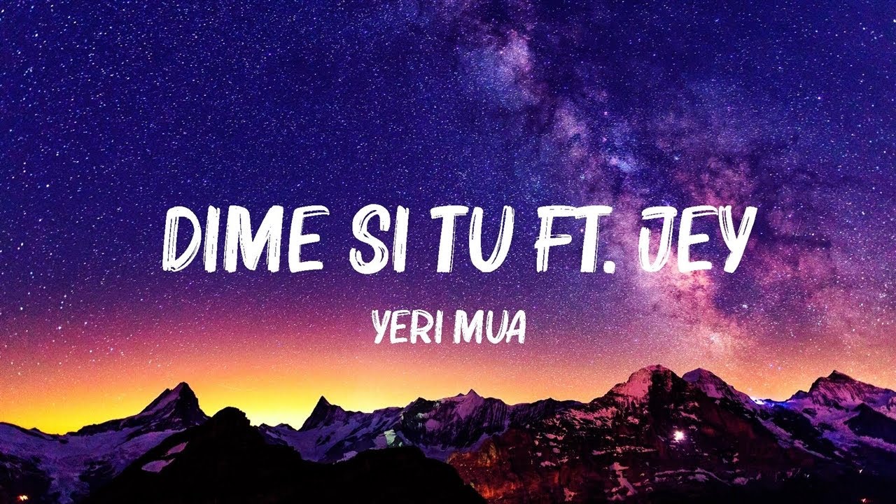 Yeri Mua - DIME SI TU ft. Jey F (Letra/Lyrics) - YouTube