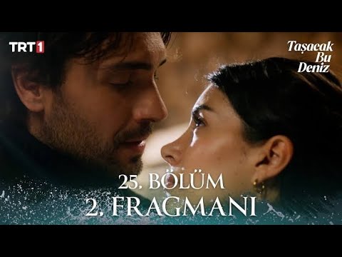 Taşacak Bu Deniz 25. Bölüm 2. Fragmanı