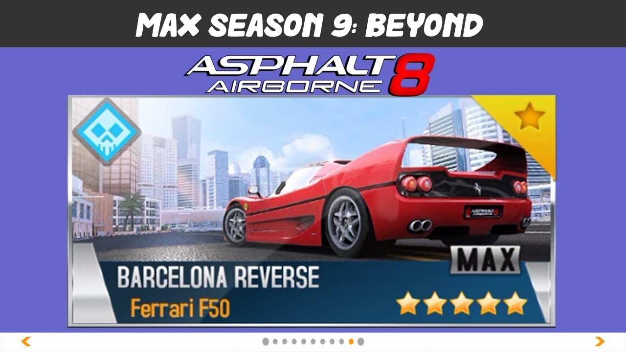 SEASON 9: BEYOND MAX • FERRARI F50 - BARCELONA REVERSE • ASPHALT 8 ...