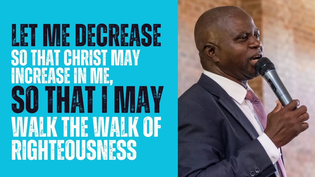 Let Me Decrease So That Christ May Increase In Me So That I May Walk 5862