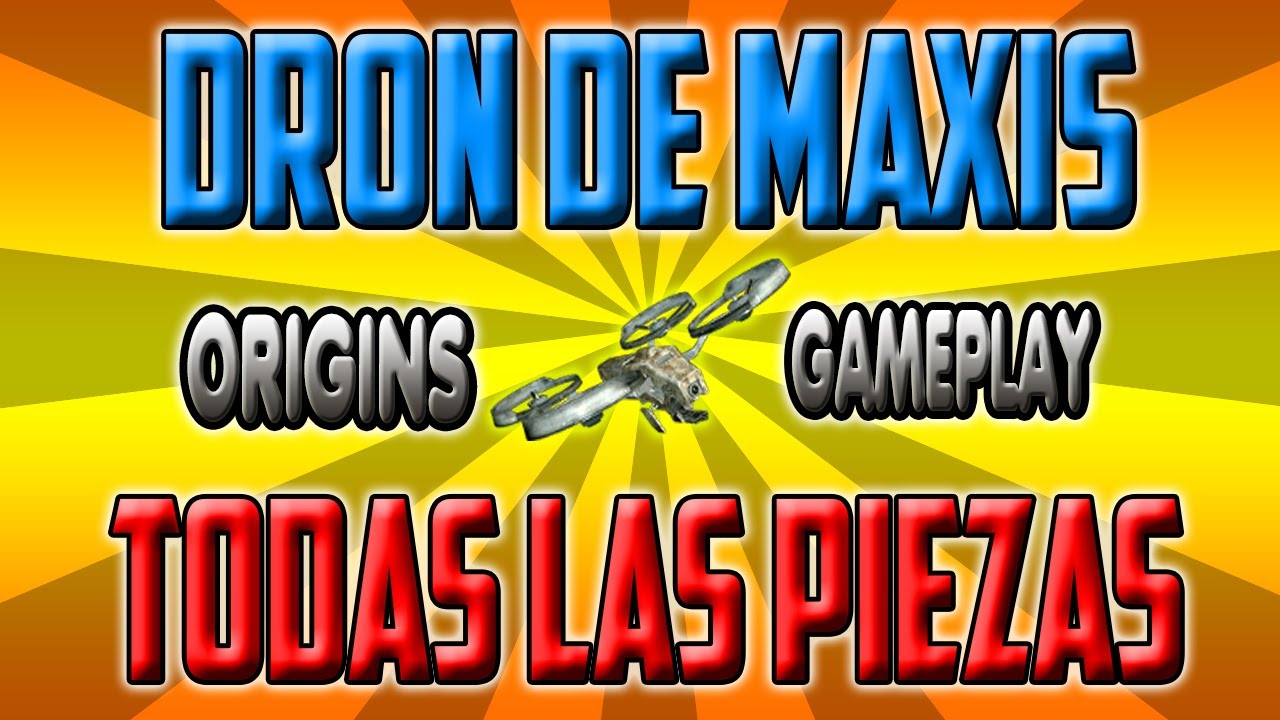 ORIGINS || GUIA COMO MONTAR EL DRON DE MAXIS LOCALIZACIÓN DE TODAS LAS ...