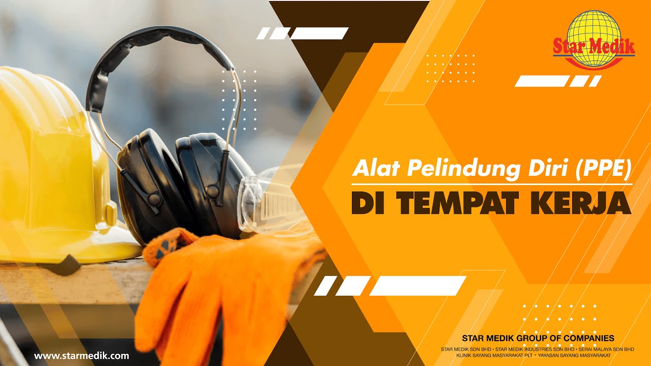 Safety Video - Alat Pelindung Diri (PPE) Di Tempat Kerja | Star Medik ...