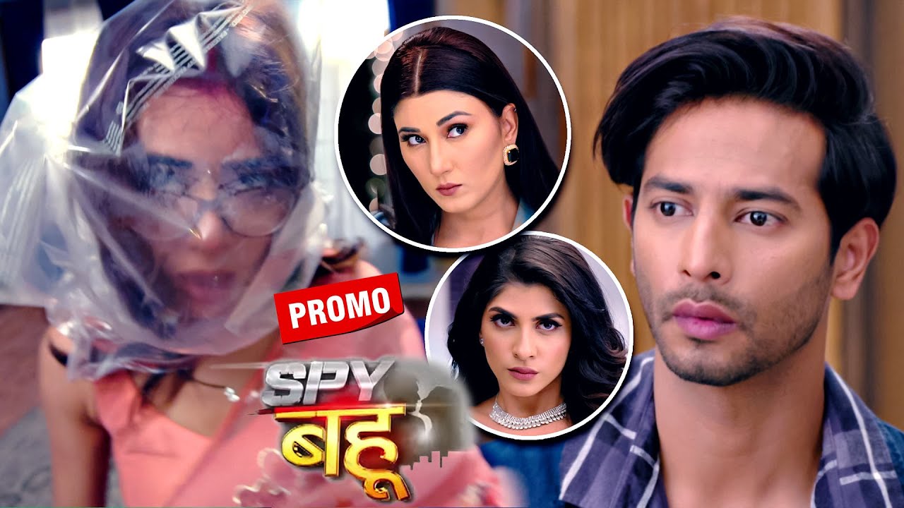 Spy Bahu Promo: Kya Sejal Khudko Bacha Payegi Alisha Ke Shadyantra Se ...