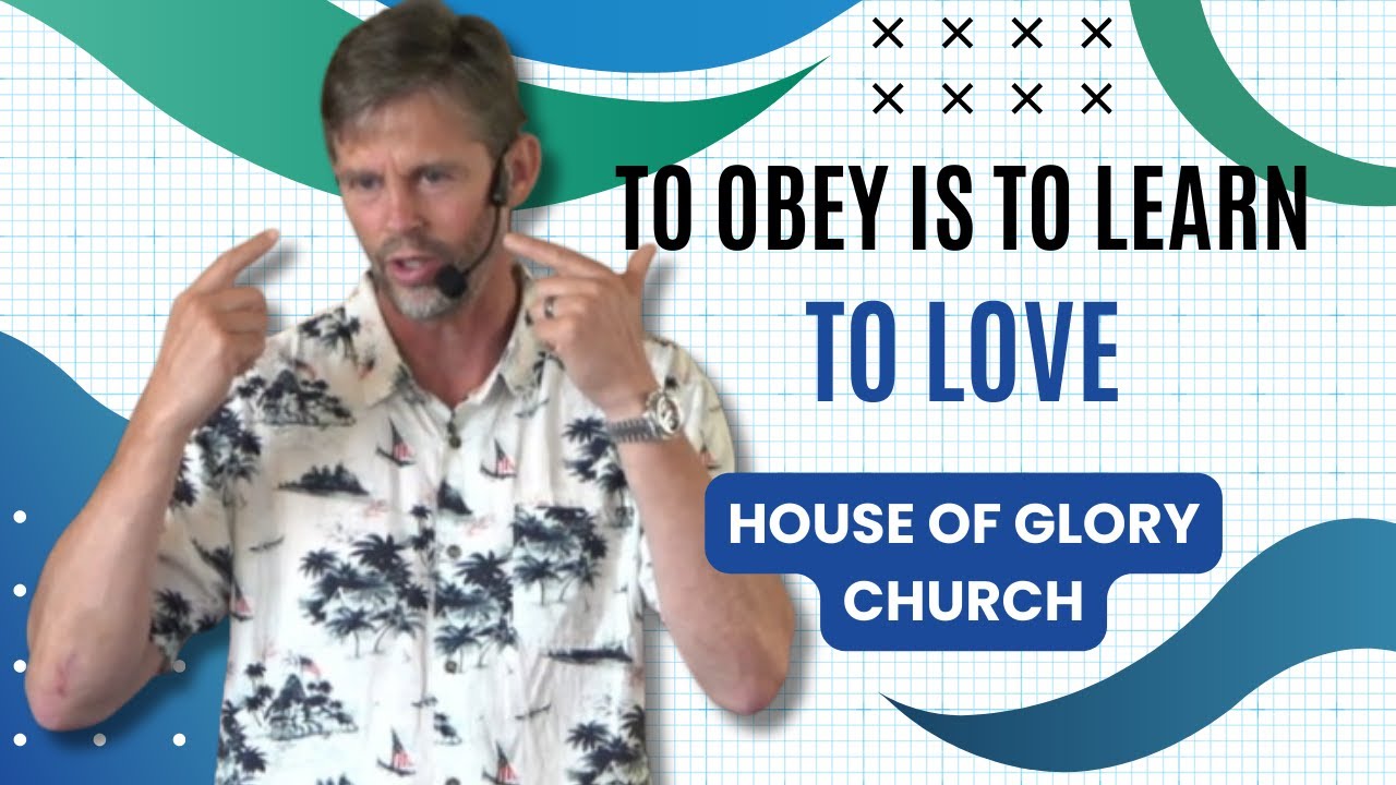 To Obey Is To Learn To Love | Pastor Kevin Hill | House of Glory Church ...