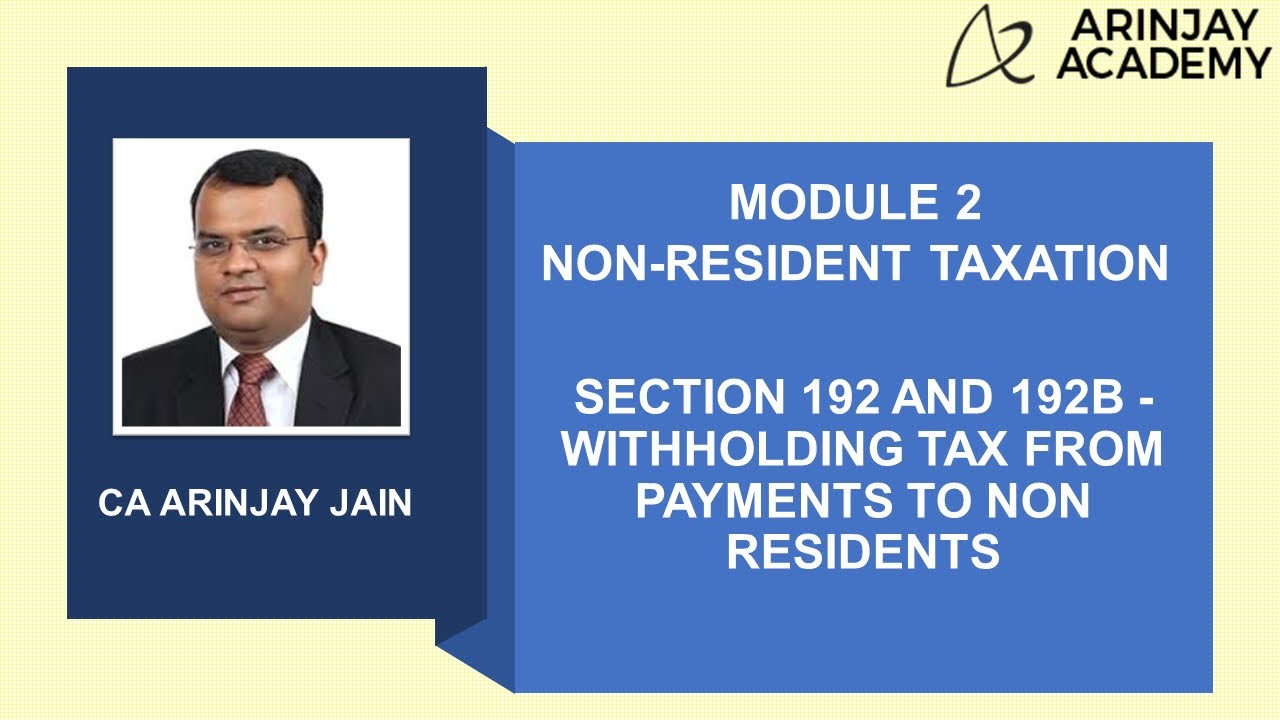 SECTION 192 AND 192B - Withholding tax from Payments to Non Residents ...