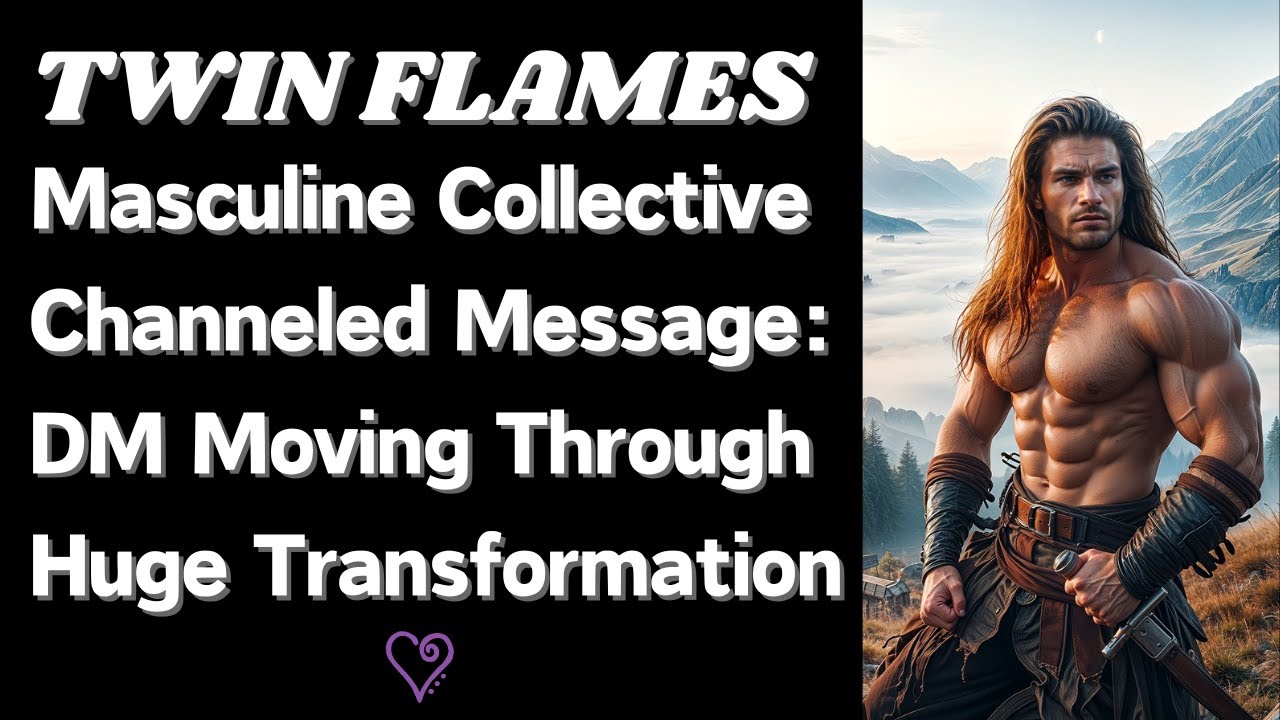 Twin Flames 🔥 Masculine Collective Channeled Message: DM Moving Through Huge Transformation 🌀 ️ ...