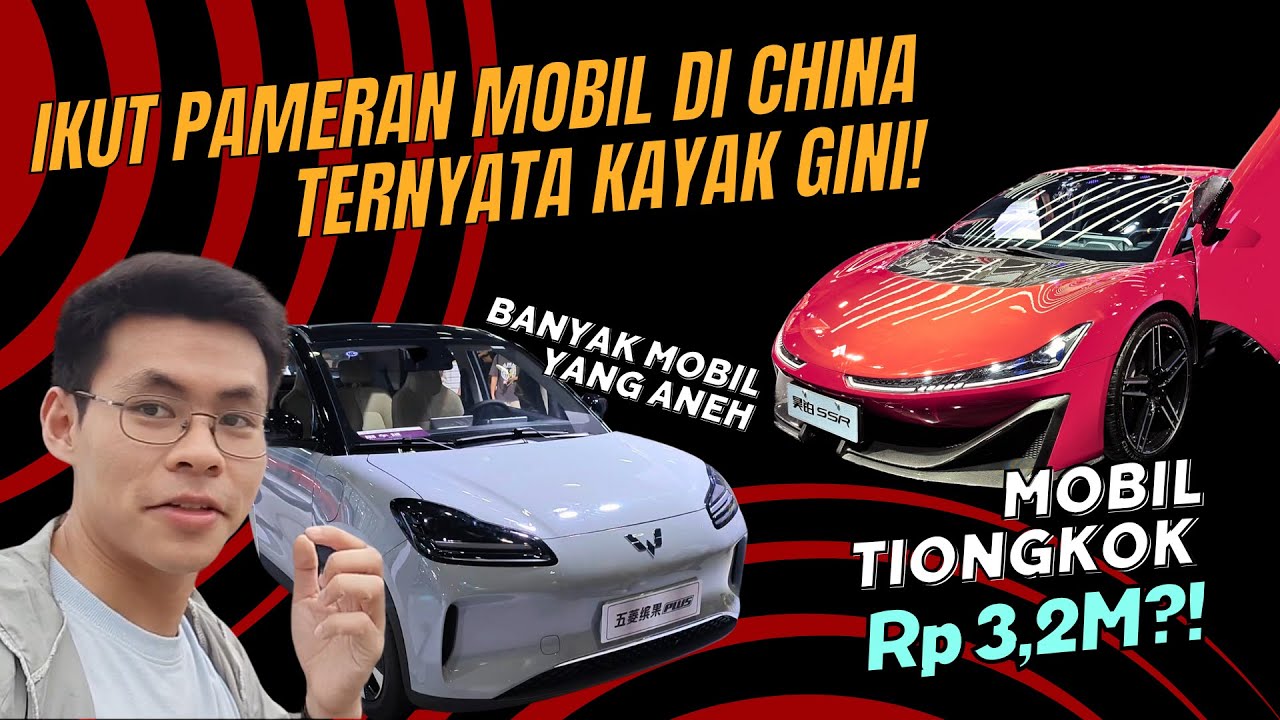 Pameran Mobil di China Mobilnya DILUAR NALAR SEMUA! South China ...