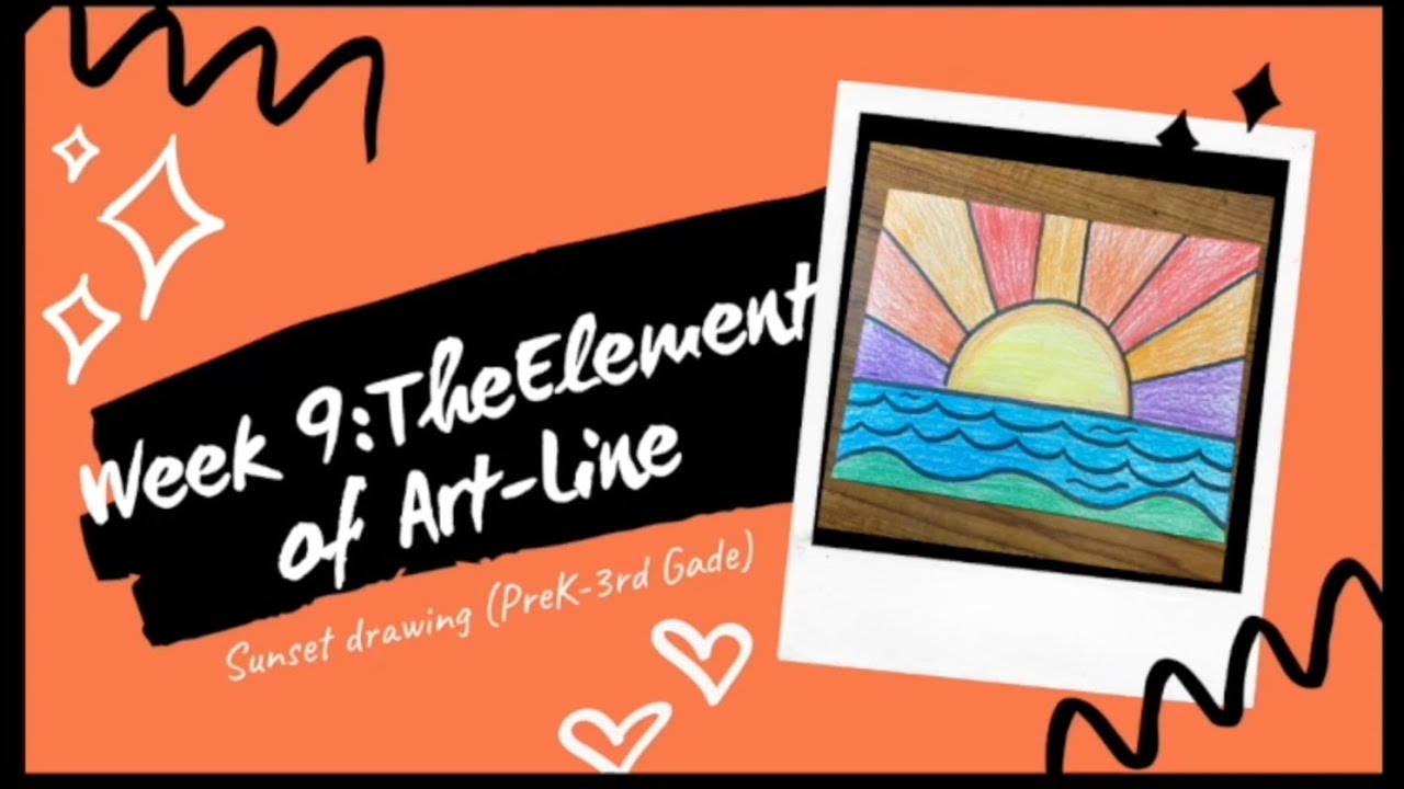 Week 9 PreK-3rd Grade Art: The Element of Art-Line(Sunset Drawing ...
