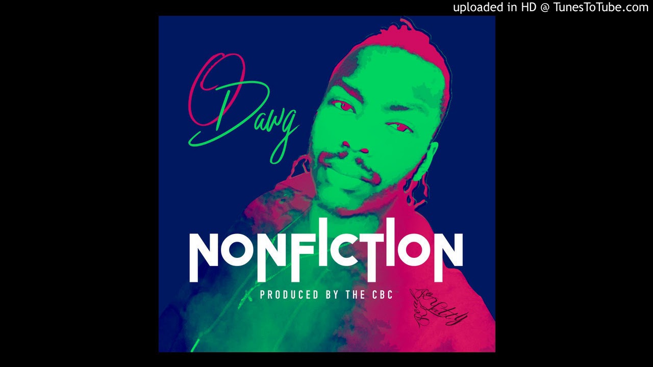 O Dawg- Non Fiction(The CBC Remix) - YouTube