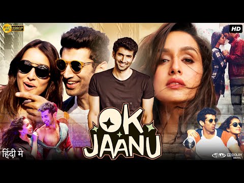 Ok Jaanu Full Movie in Hindi | Aditya Roy Kapur | Shraddha Kapoor | Leela Samson | Review & Facts