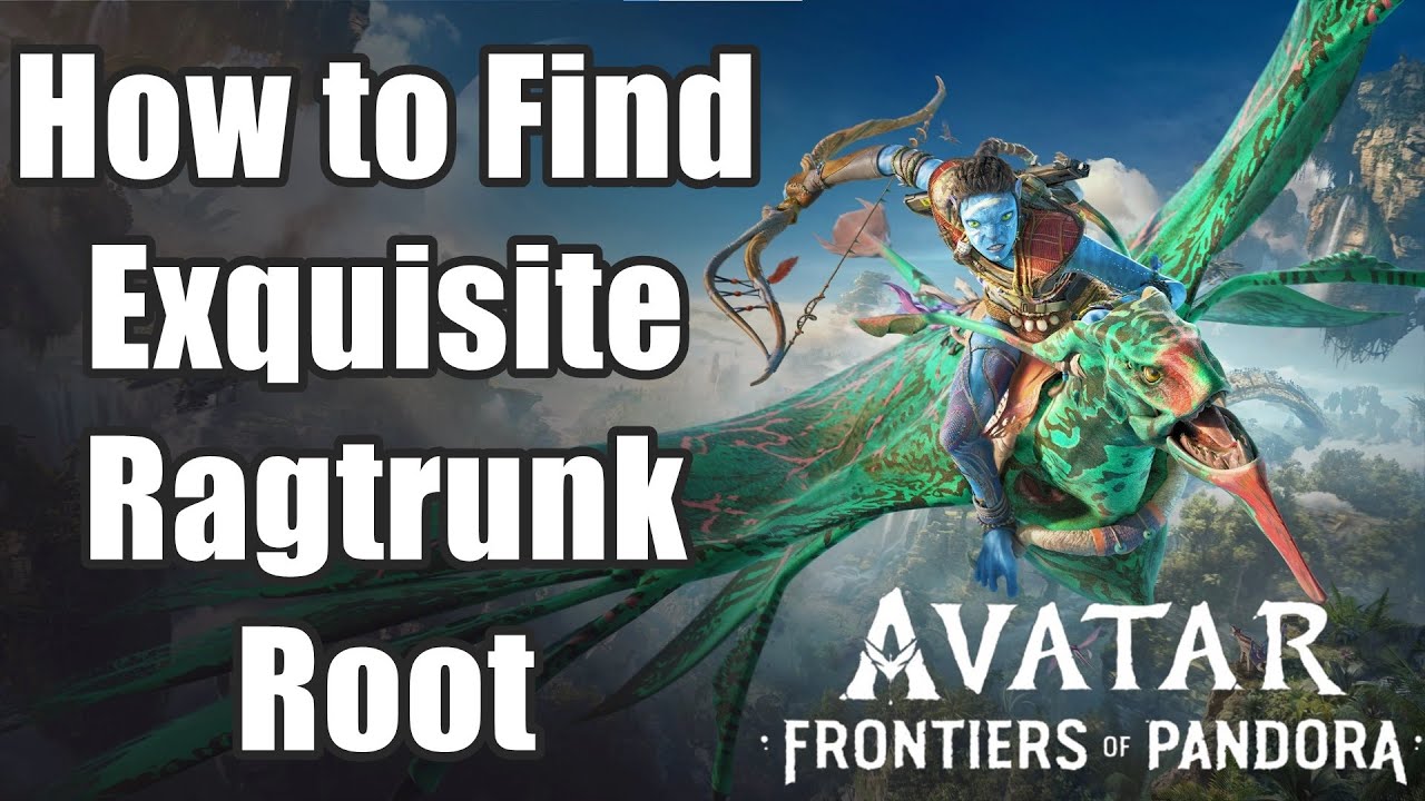 Avatar: Frontiers of Pandora - How to Find Exquisite Ragtrunk Root ...