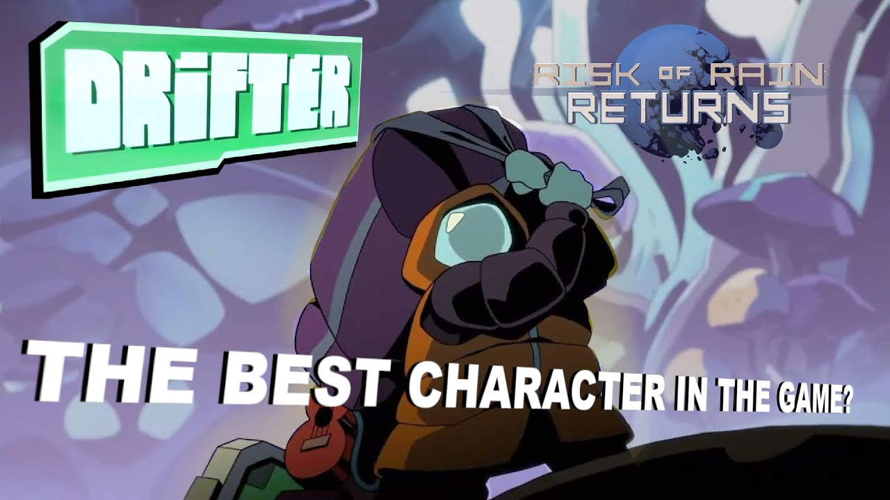 Why the Drifter is THE BEST survivor? /// Risk of Rain Returns - YouTube