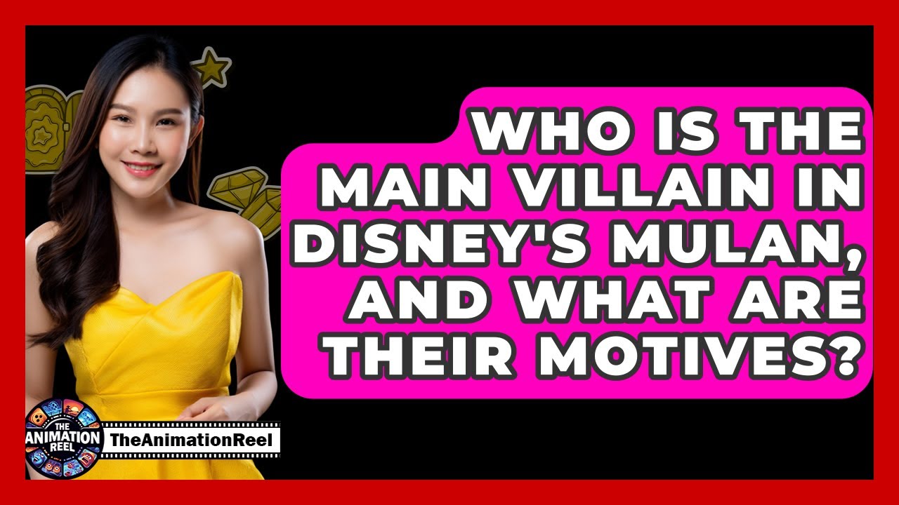 Who Is The Main Villain In Disney's Mulan, And What Are Their Motives ...