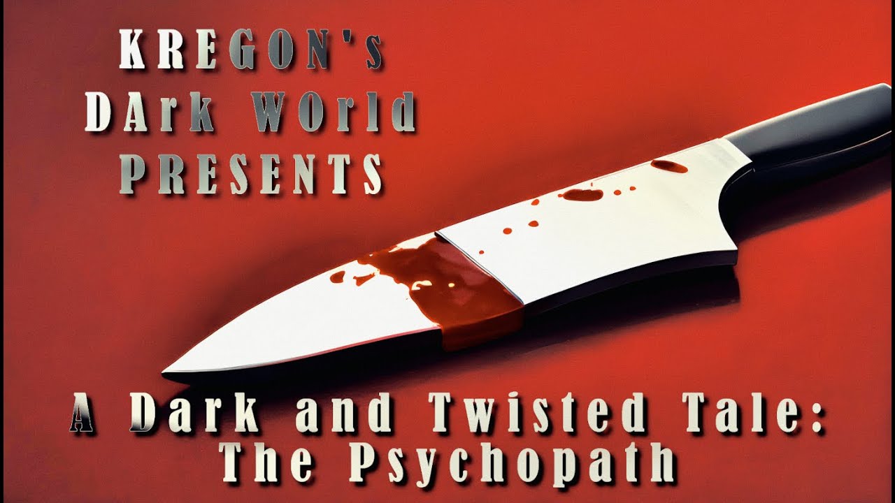 Kregon's Dark World, A Dark and Twisted Tale: The Psychopath - Horror ...