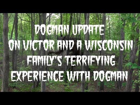 DOGMAN UPDATE ON VICTOR AND A WISCONSIN FAMILY'S TERRIFYING EXPERIENCE ...