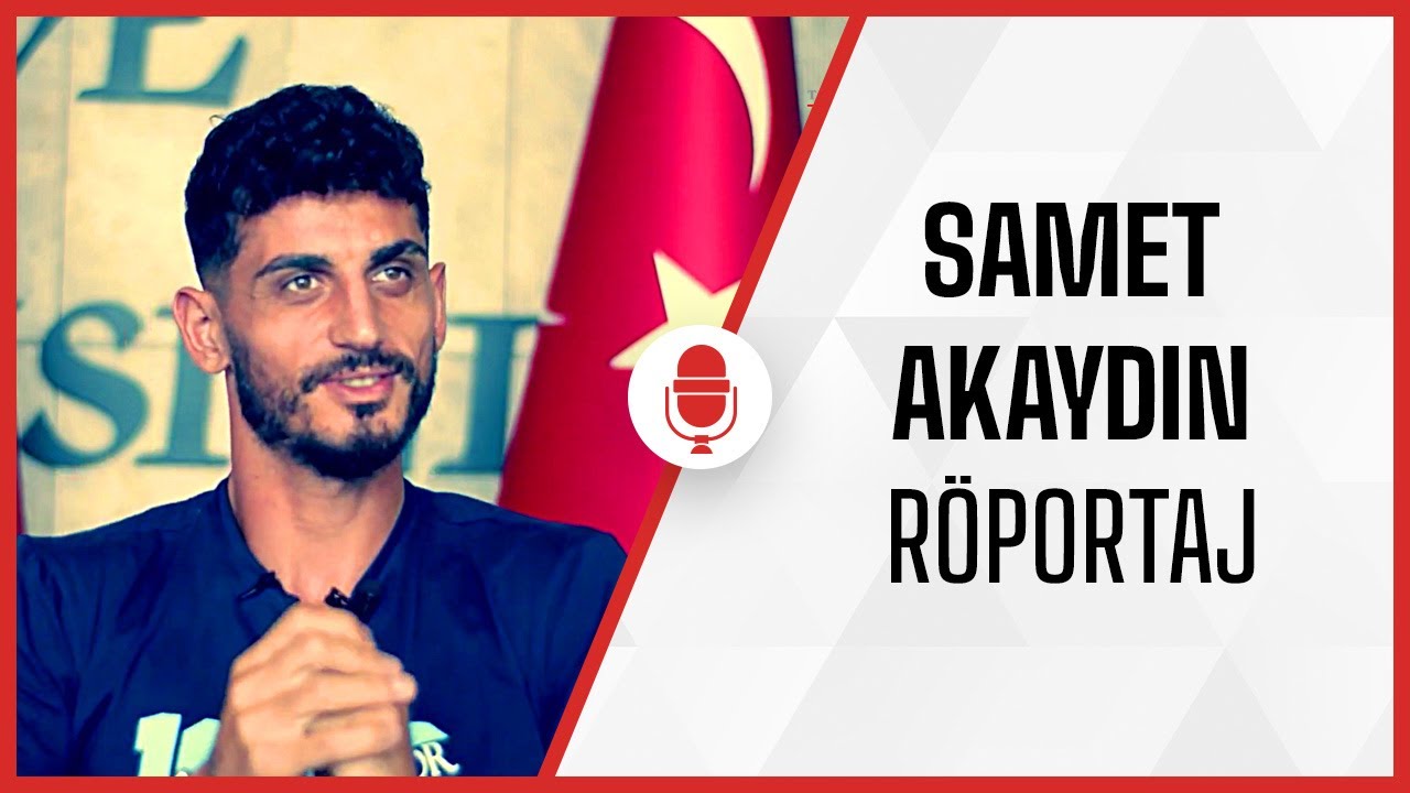 Samet Akaydın "Futboldan başka bir şey düşünmüyorum" - YouTube