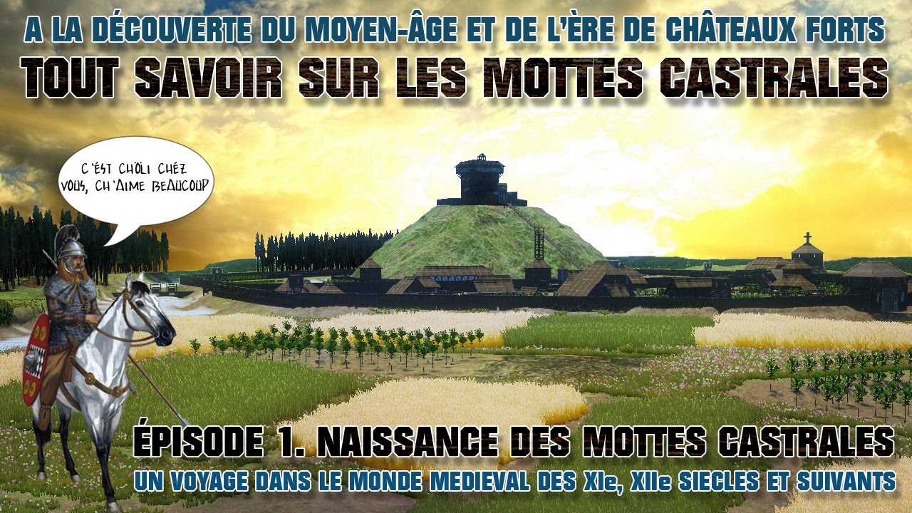 Châteaux forts et monde médiéval : tout savoir sur les mottes castrales ...