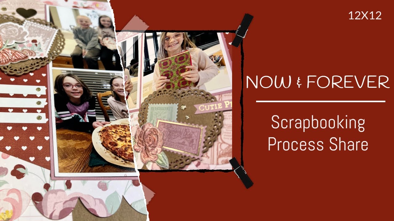 Now & Forever Scrapbooking Process Share - YouTube