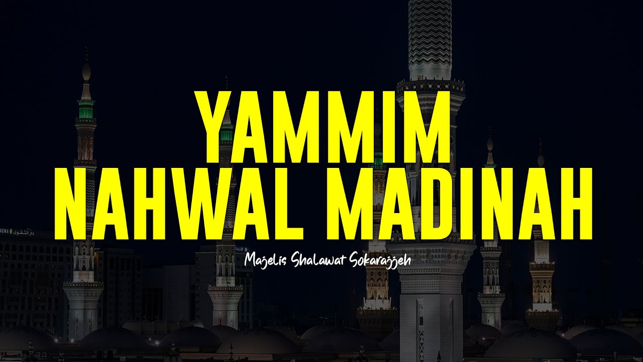 YAMMIM NAHWAL MADINAH | Majelis Shalawat Sokarajjeh | Lirik & Terjemah ...