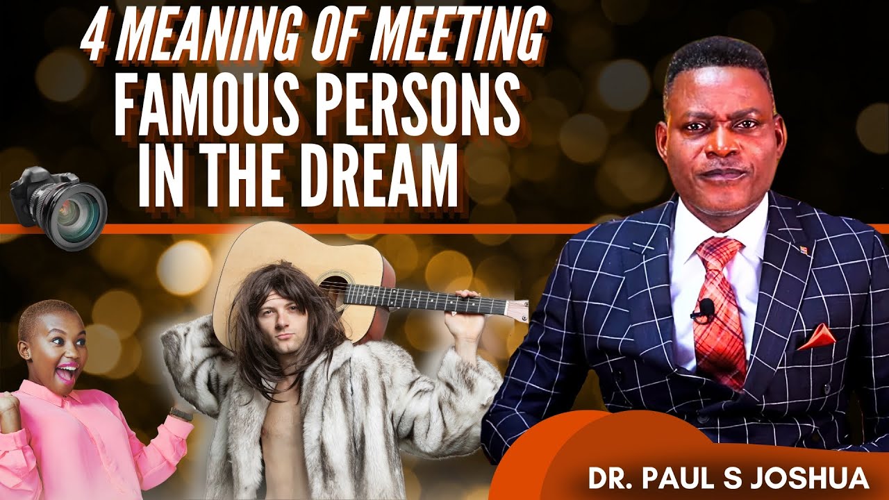 4 Dream Meaning Of Meeting Famous Person[s] + Family Progress Prayers ...