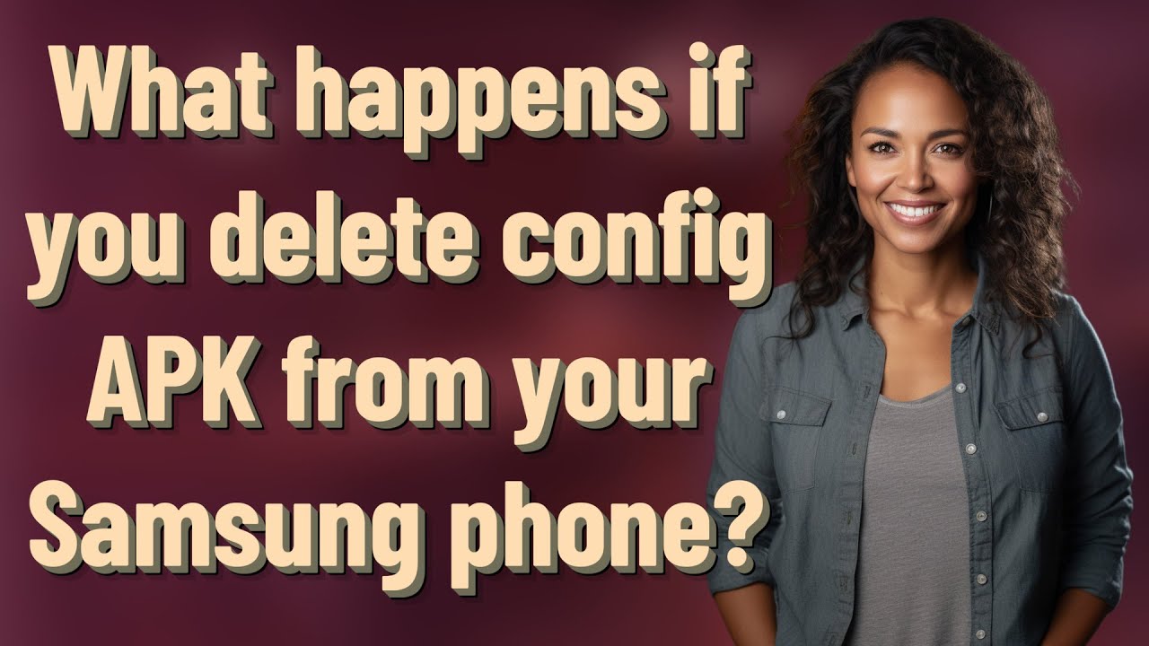 What happens if you delete config APK from your Samsung phone? - YouTube
