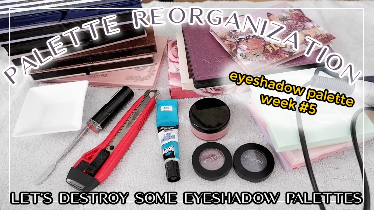 EYESHADOW PALETTE REORGANIZATION // Depotting, repressing & rearranging ...