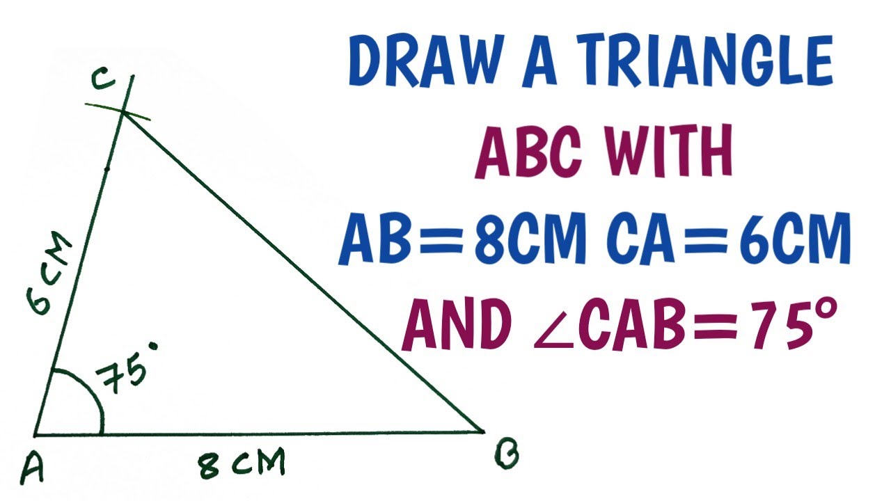 DRAW A TRIANGLE ABC WITH AB=8CM CA=6CM AND ∠CAB=75° - YouTube