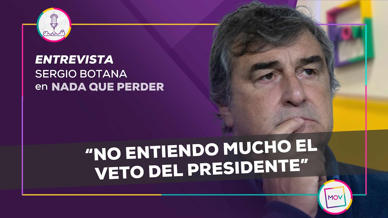 “No entiendo mucho el veto del presidente” | Sergio Botana en # ...