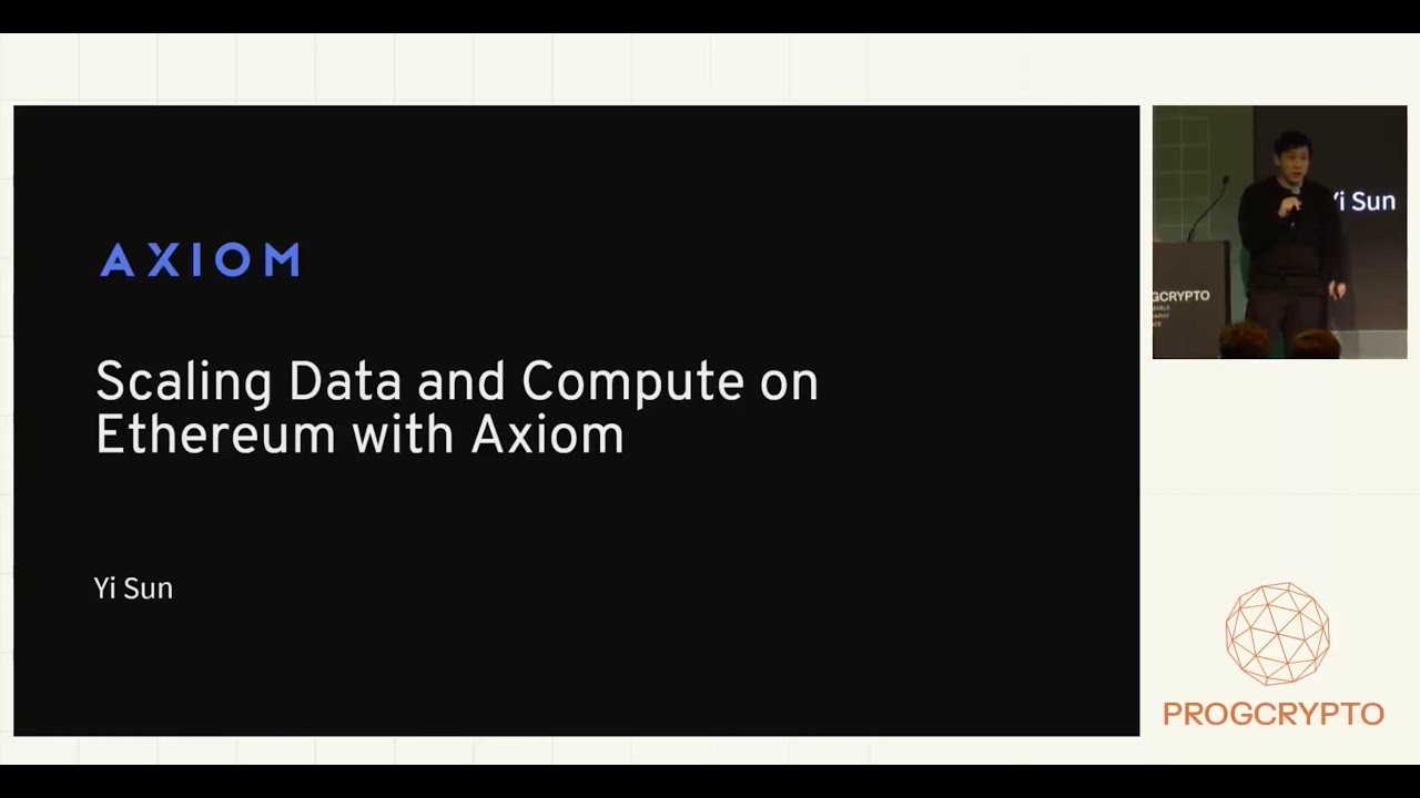Scaling Data and Compute on Ethereum with the Axiom ZK Coprocessor | Yi Sun | PROGCRYPTO - YouTube