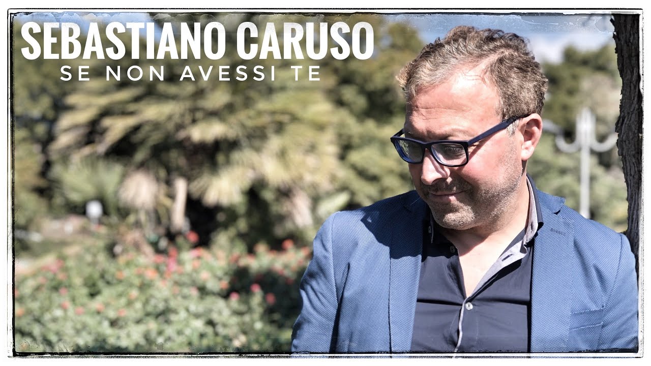 SEBASTIANO CARUSO-Se non avessi te (official 2022) - YouTube