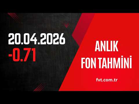 20.04.2026 - Anlık Fon Tahmini - Chat fvt.com.tr Pro Üyelerine Açıktır