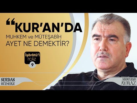 Muhkem ve müteşabih ayet ne demektir? | İşârâtü'l İ'câz - 9 | Abdullah Aymaz