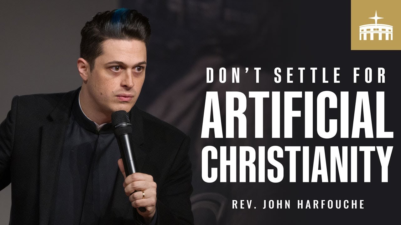 Don’t Settle for Artificial Christianity - Rev John Harfouche ...