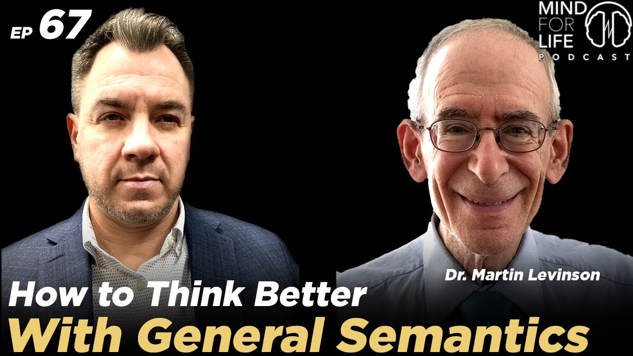 Dr. Martin Levinson - Thinking Better with General Sematics | Mind For ...