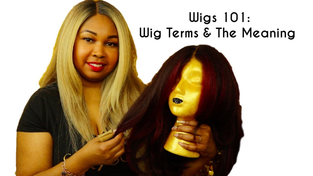 Wigs 101 Wig Terms Meanings 2020 BEGINNER FRIENDLY YouTube