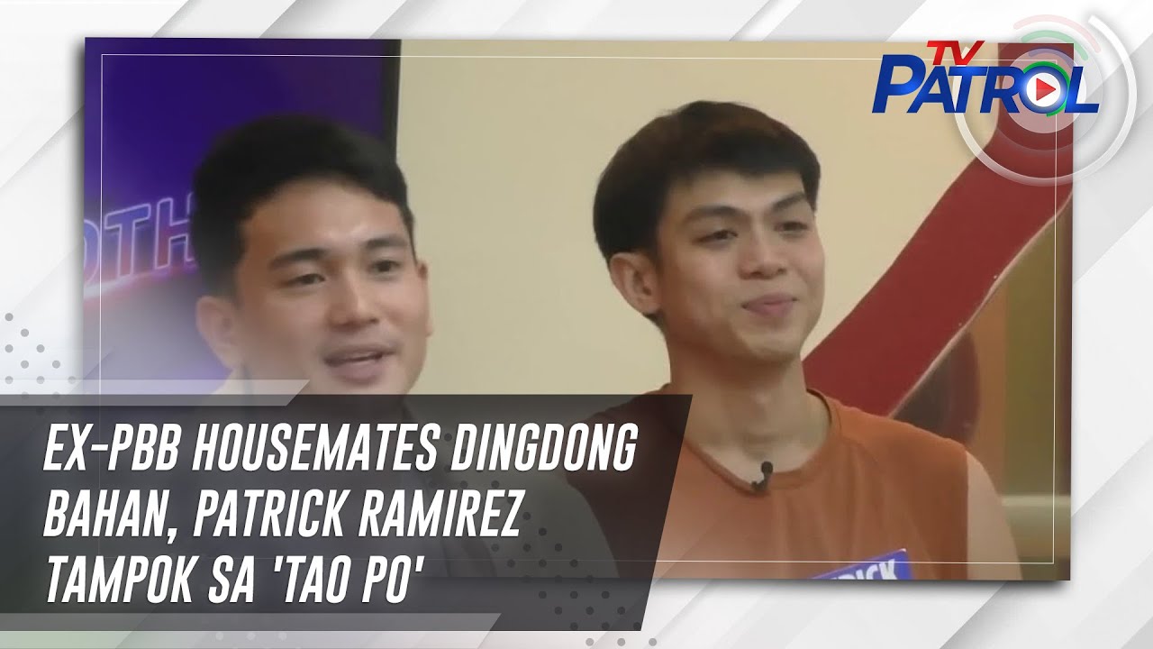 Ex-PBB housemates Dingdong Bahan, Patrick Ramirez tampok sa 'Tao Po ...